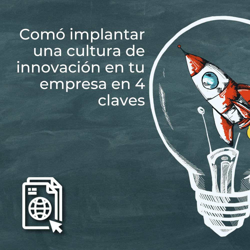 Cómo Implantar Una Cultura De Innovación En Tu Empresa En 4 Claves